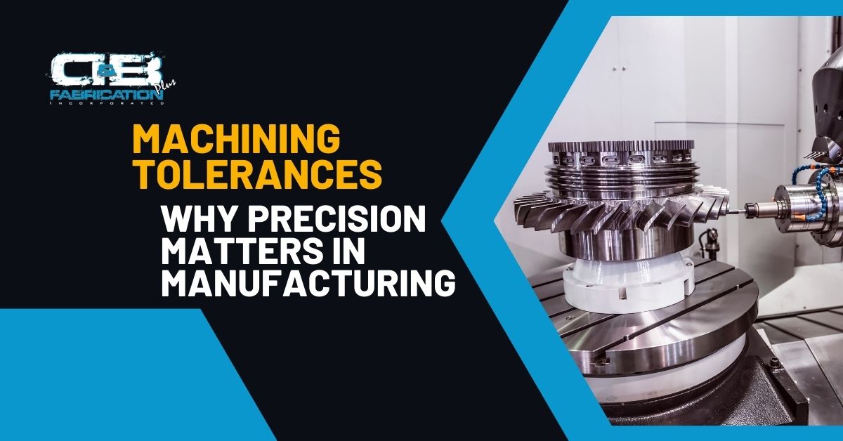 Machining Tolerances Explained: Impact on Manufacturing Precision